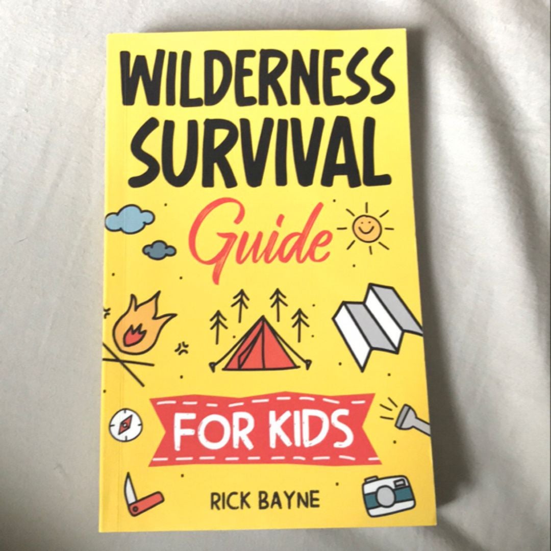 Wilderness Survival Guide for Kids by Rick Bayne