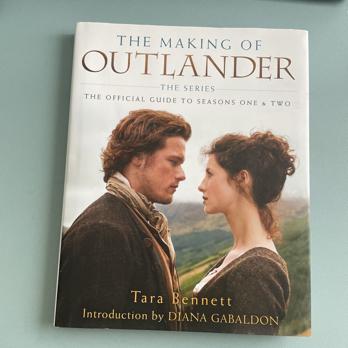The Making of Outlander: the Series by Tara Bennett, Diana Gabaldon