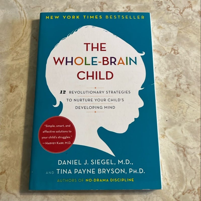The Whole-Brain Child by Daniel J. Siegel, Tina Payne Bryson