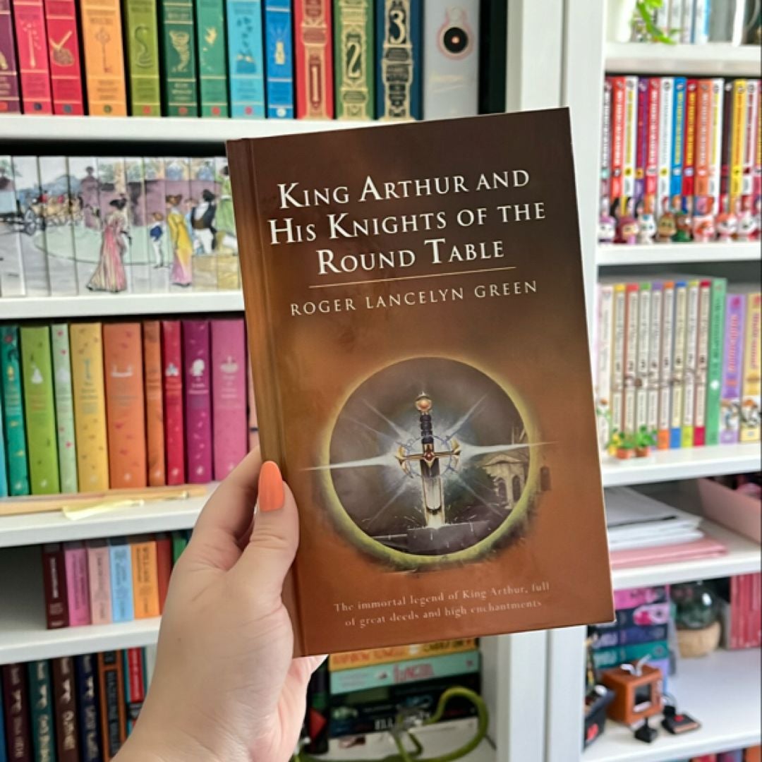 King Arthur and His Knights of the Round Table by Roger Lancelyn Green