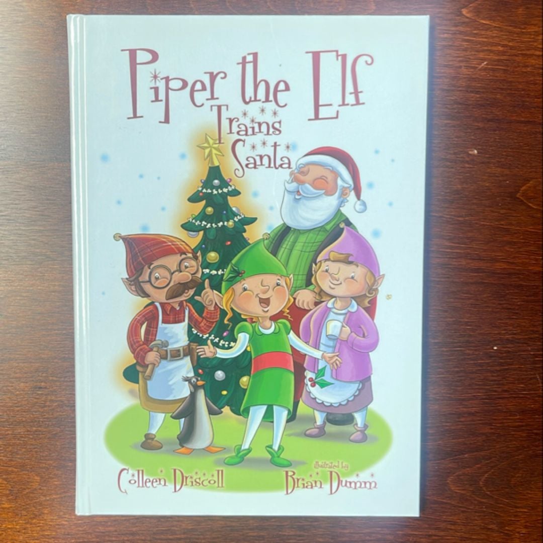Piper the Elf Trains Santa by Colleen Driscoll