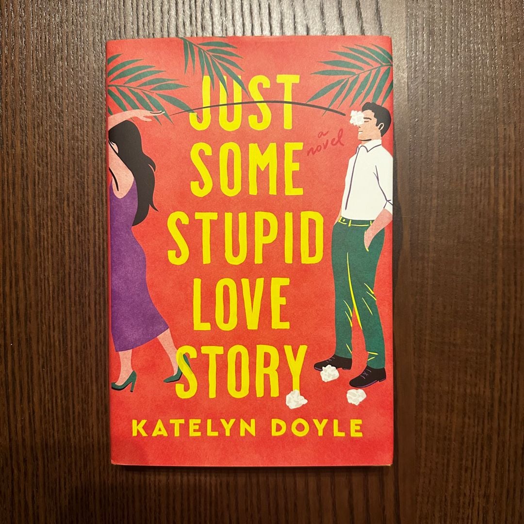 Just Some Stupid Love Story Deluxe Edition by Katelyn Doyle, Hardcover ...