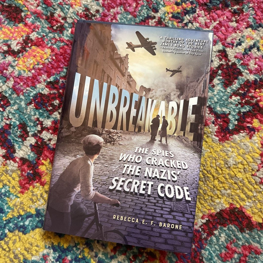 Unbreakable: the Spies Who Cracked the Nazis' Secret Code by Rebecca E ...