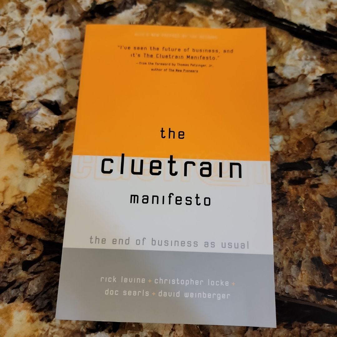 The Cluetrain Manifesto by Rick Levine, Christopher Locke, Doc Searls ...