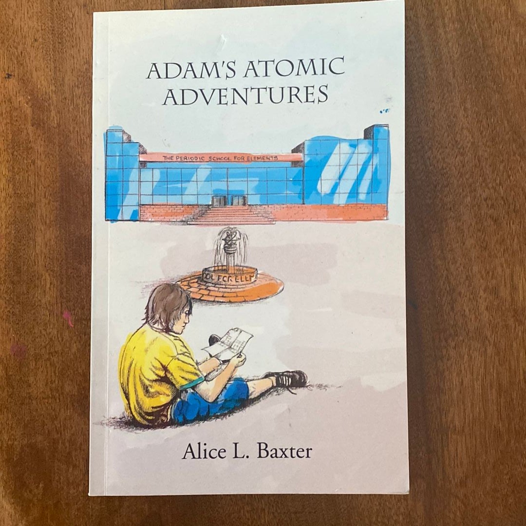 Adam's Atomic Adventures by Alice L. Baxter, Paperback | Pangobooks