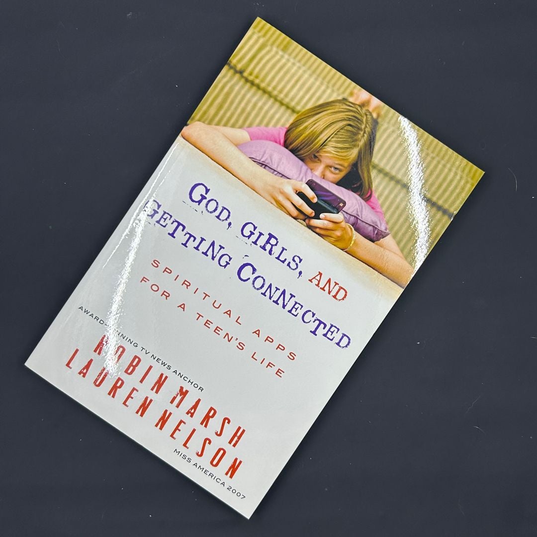 God, Girls, and Getting Connected by Robin Marsh, Lauren Nelson Faram