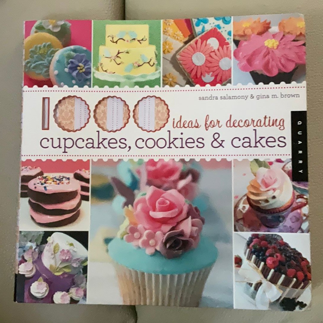 1,000 Ideas for Decorating Cupcakes, Cookies and Cakes by Sandra ...