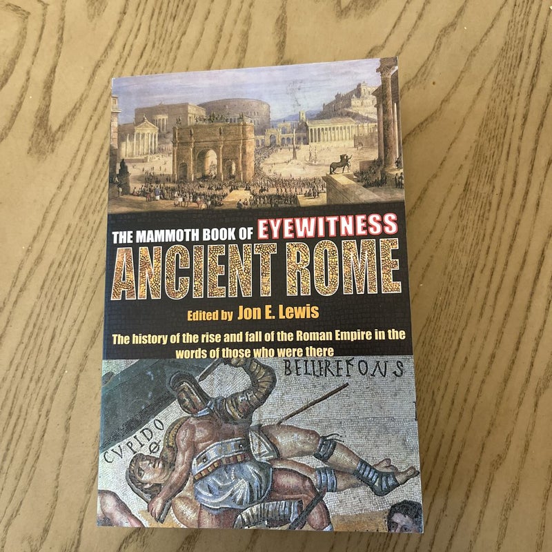 The Mammoth Book of Eyewitness Ancient Rome by Jon E. Lewis