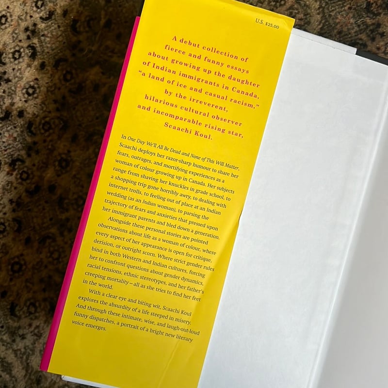 One Day We’ll All Be Dead And None Of This Will Matter by Scaachi Koul ...