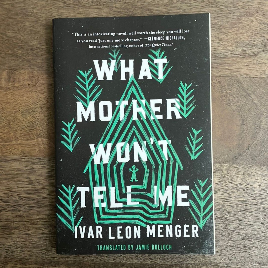 What Mother Won't Tell Me by Ivar Leon Menger, Jamie Bullock