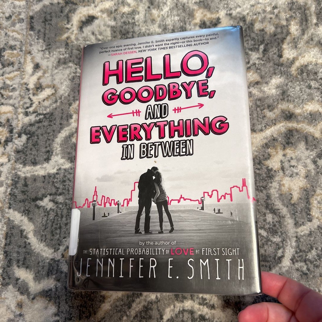 Hello, Goodbye, and Everything in Between by Jennifer E. Smith ...