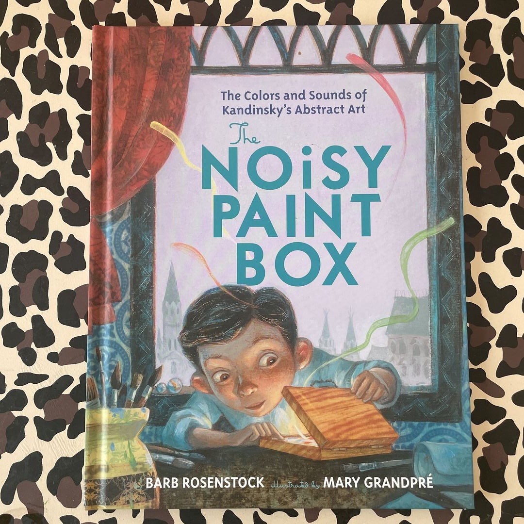 The Noisy Paint Box: the Colors and Sounds of Kandinsky's Abstract Art ...