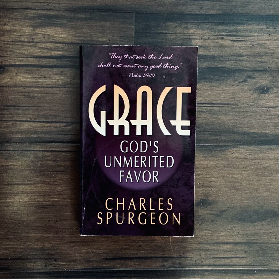 Grace, God's Unmerited Favor by Charles Spurgeon