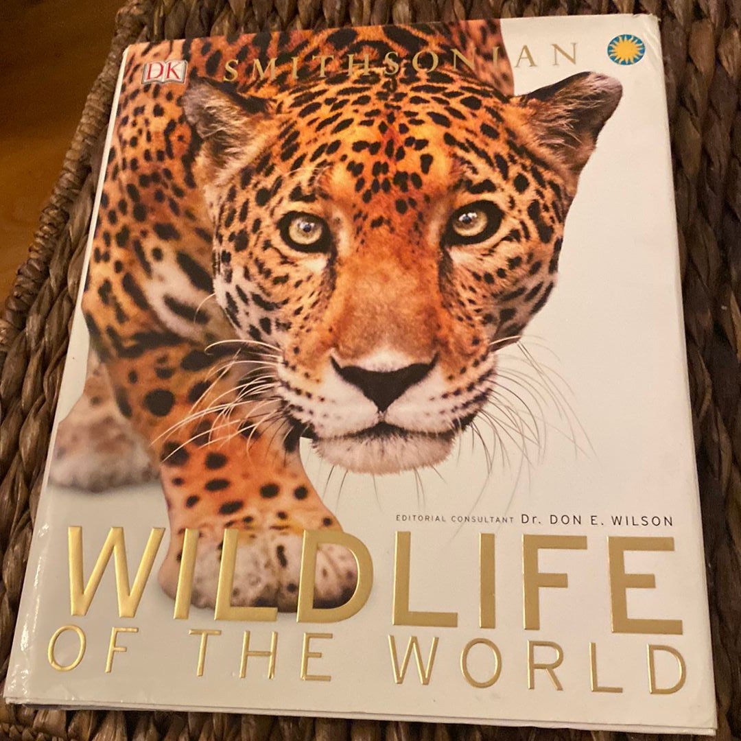 Wildlife of the World by Smithsonian Institution, Don E. Wilson, DK