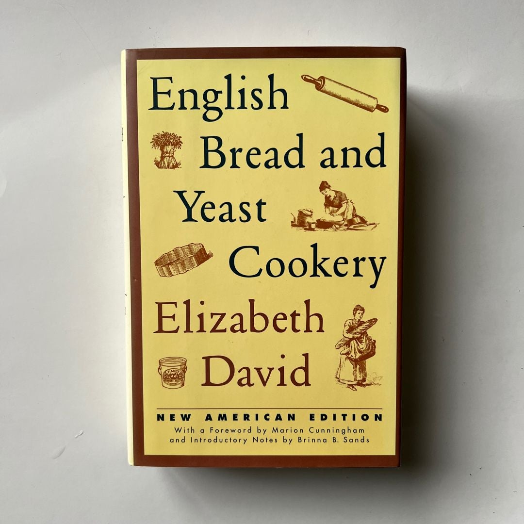 English Bread and Yeast Cookery by Elizabeth David, Marion Cunningham ...