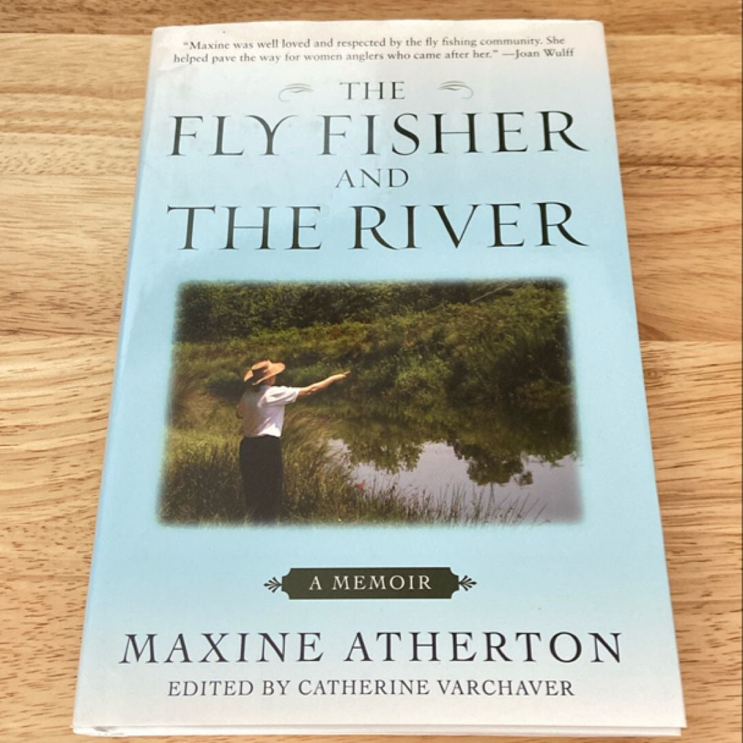 The Fly Fisher and the River by Maxine Atherton