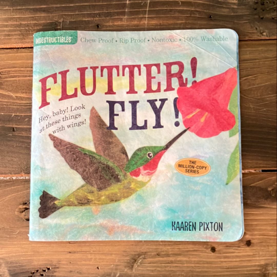 Indestructibles Flutter! Fly! by Amy Pixton, Kaaren Pixton