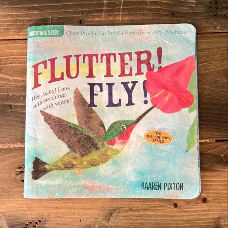 Indestructibles Flutter! Fly! by Amy Pixton, Kaaren Pixton