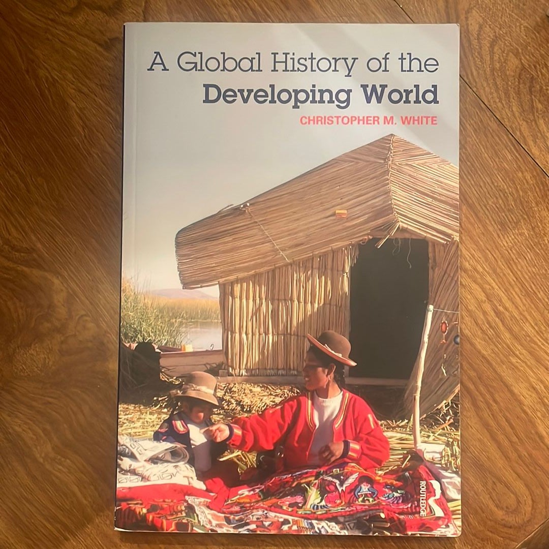 A Global History of the Developing World by Christopher M. White