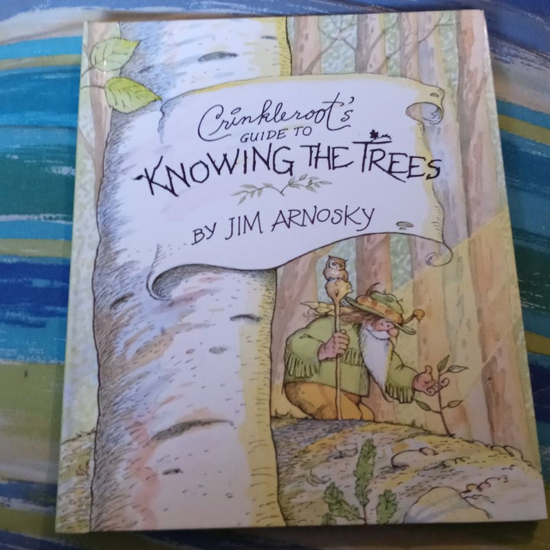 Crinkleroot's Guide to Knowing the Trees by Jim Arnosky