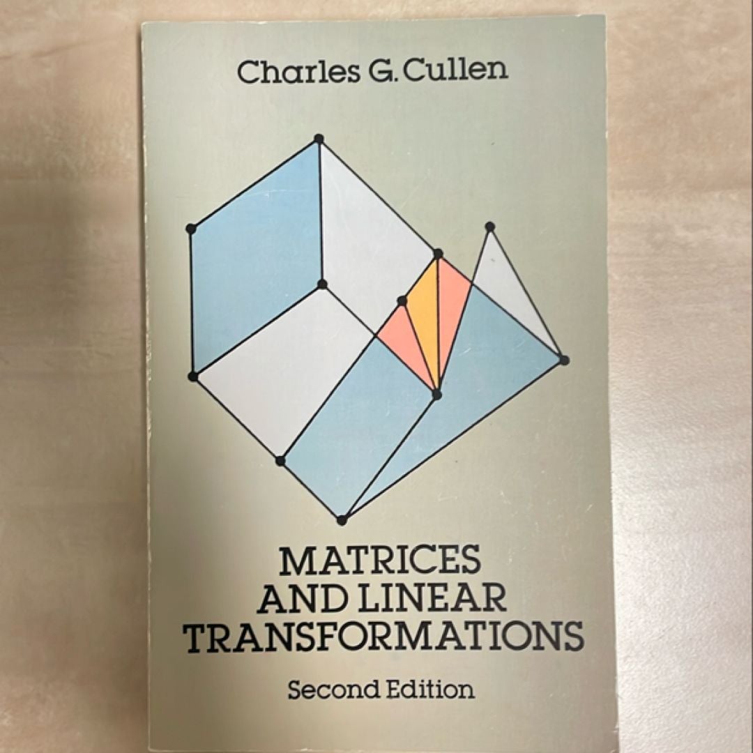Matrices and Linear Transformations by Charles G. Cullen