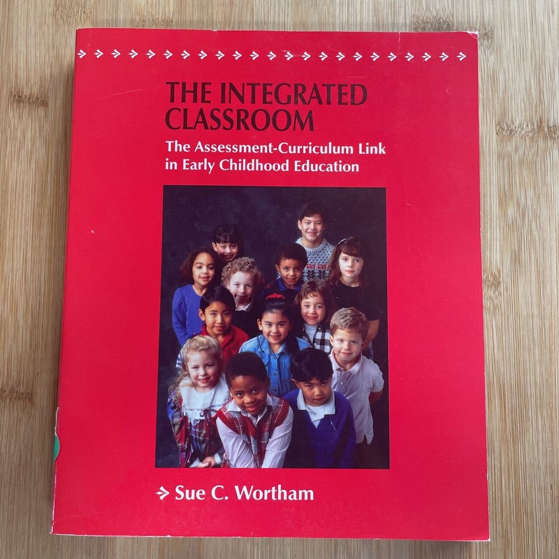The Integrated Classroom by Sue C. Wortham