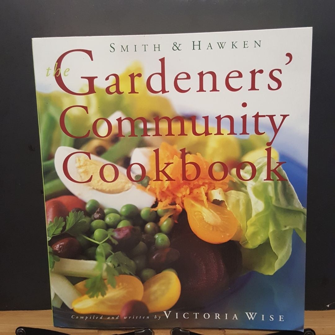 The Gardeners' Community Cookbook by Victoria Wise, Deborah Madison ...