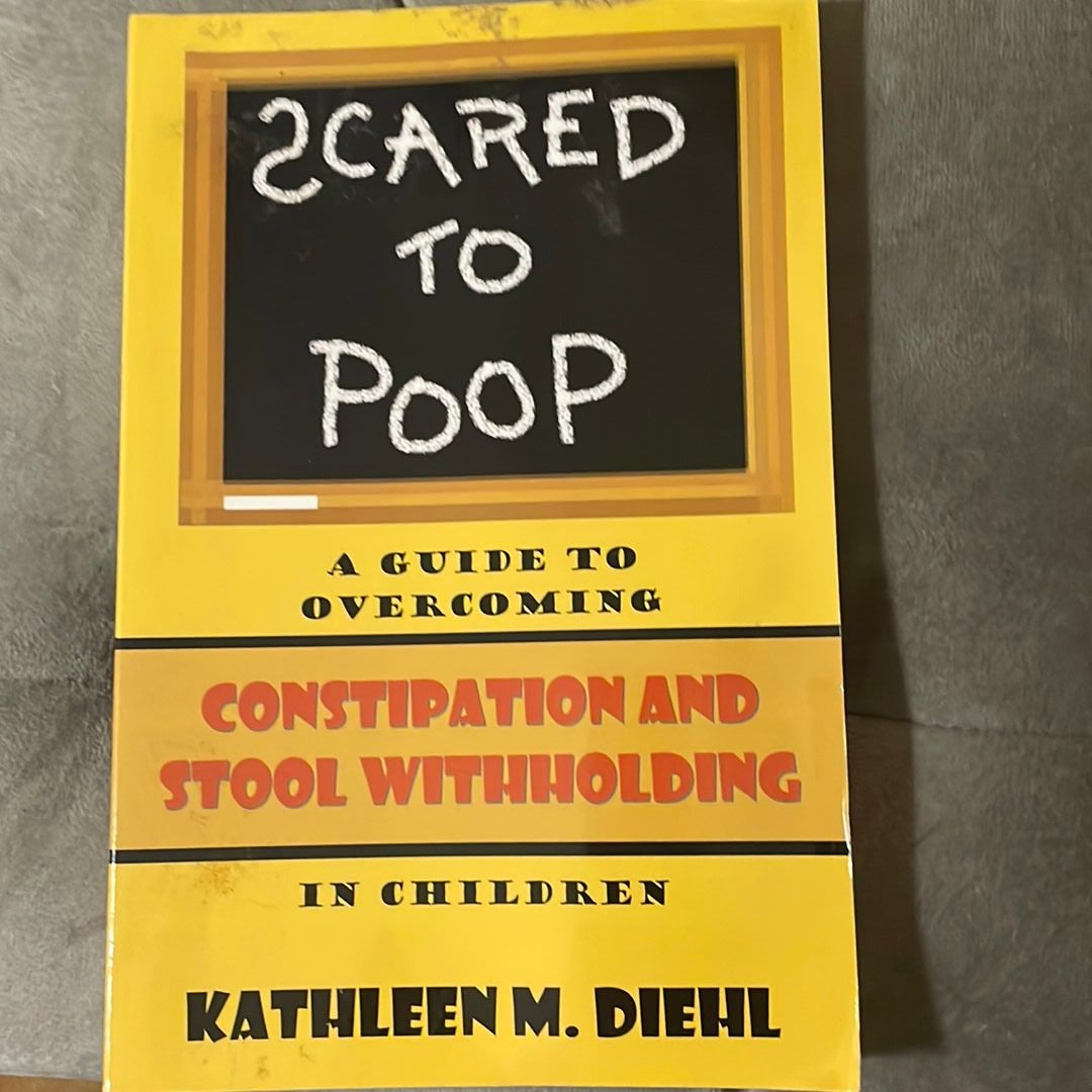 Scared to Poop by Kathleen M. Diehl