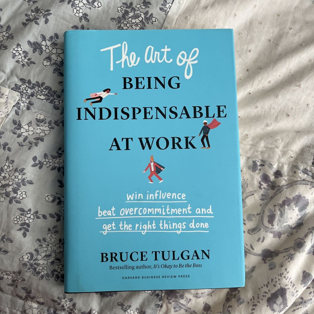 The Art of Being Indispensable at Work