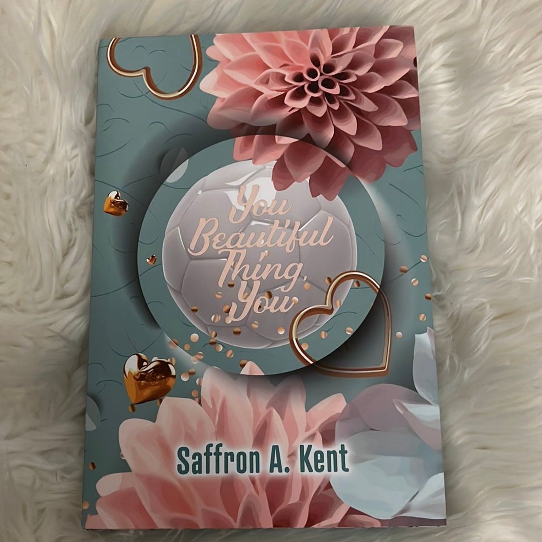 You Beautiful Thing You by Saffron A. Kent