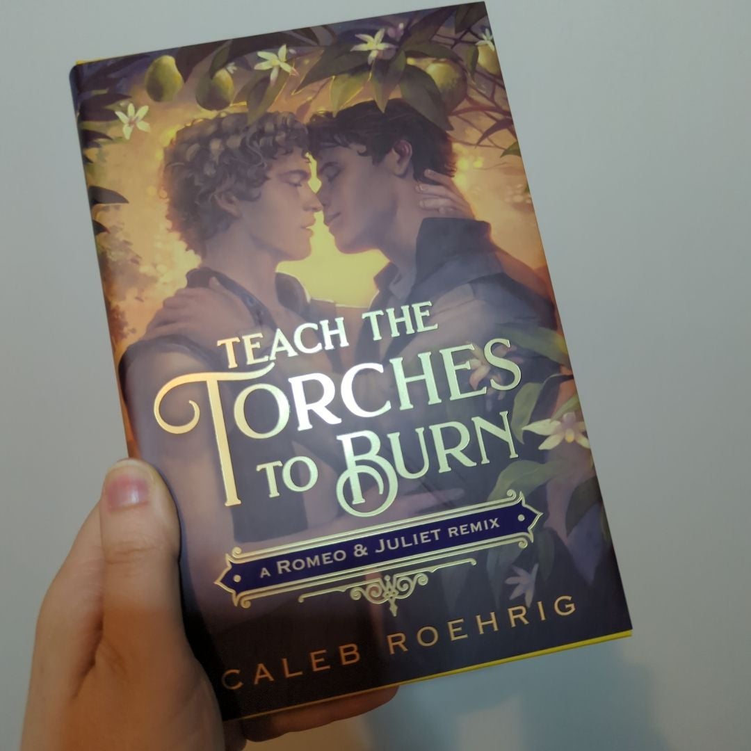 Teach the Torches to Burn: a Romeo and Juliet Remix by Caleb Roehrig