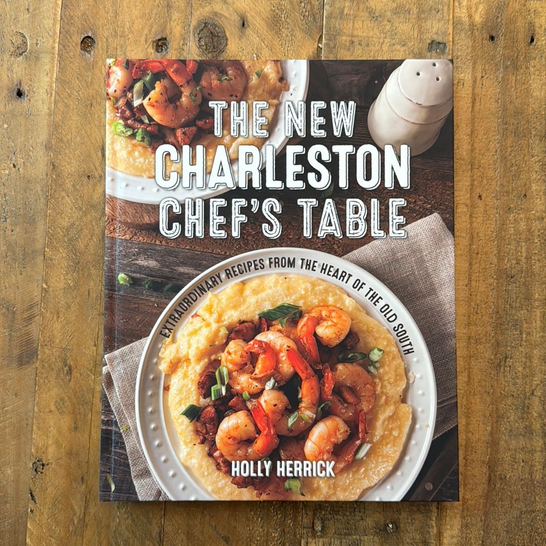 The New Charleston Chef's Table by Holly HERRICK