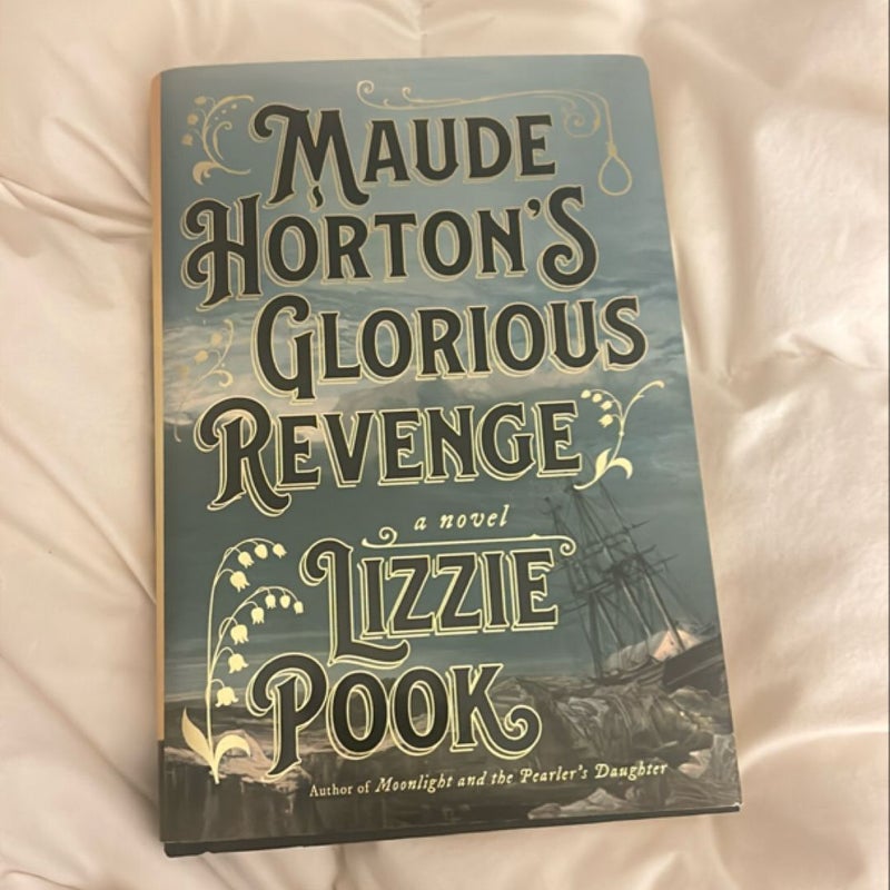 Maude Horton's Glorious Revenge by Lizzie Pook