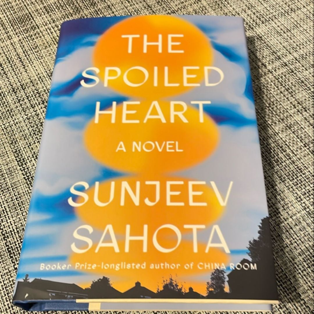 The Spoiled Heart by Sunjeev Sahota