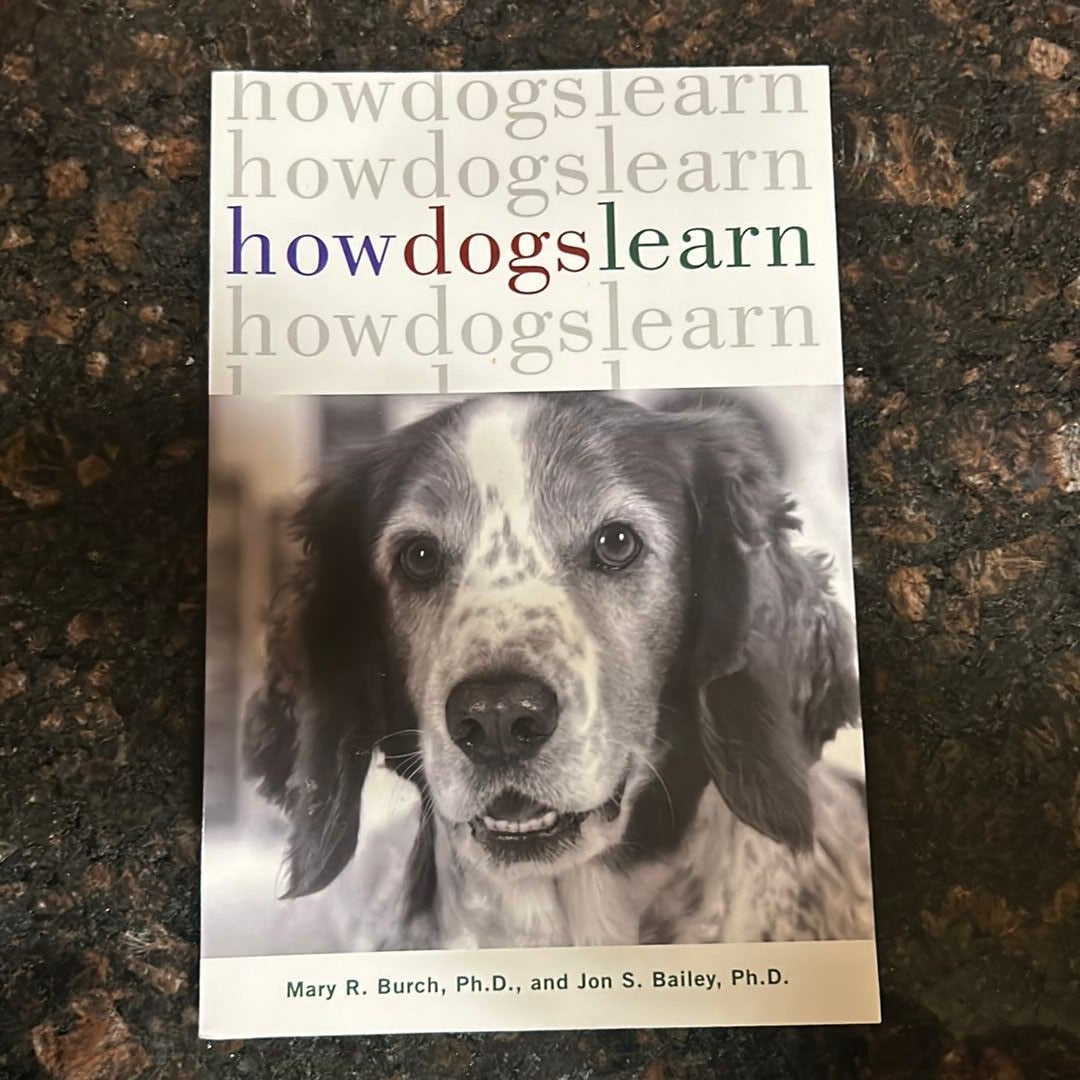 How Dogs Learn by Mary R. Burch, Jon S. Bailey