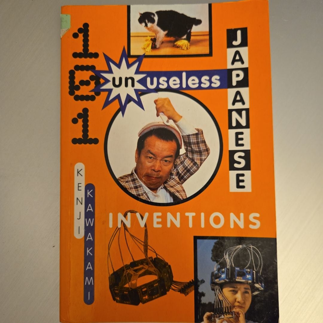101 Unuseless Japanese Inventions by Kenji Kawakami, Dan Papia