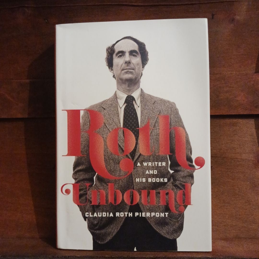Roth Unbound by Claudia Roth Pierpont
