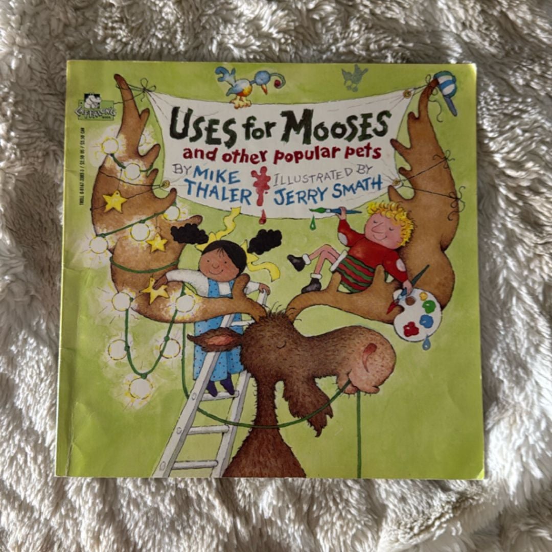 Uses for Mooses and Other Popular Pets by Mike Thaler
