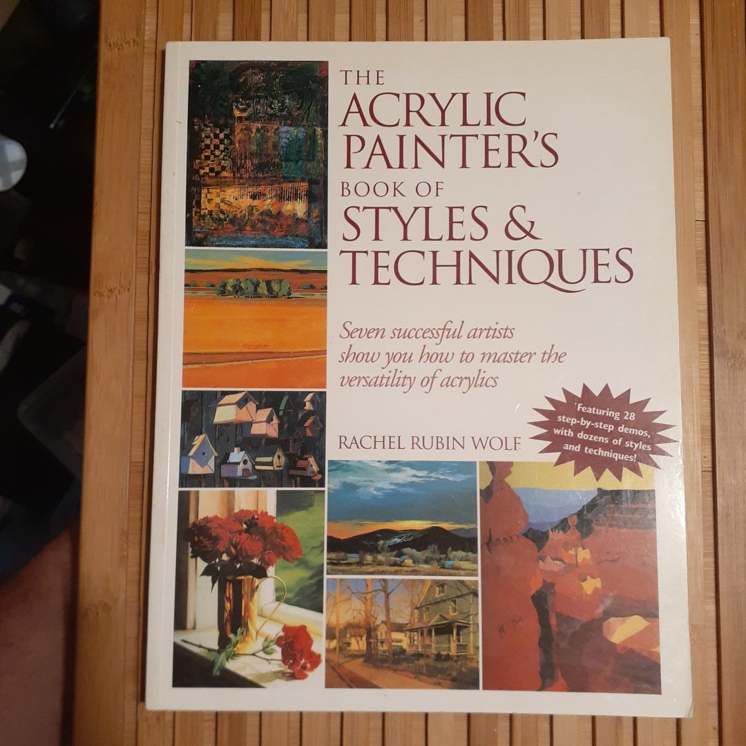 Acrylic Painter's Book of Styles and Techniques by Rachel Rubin Wolf