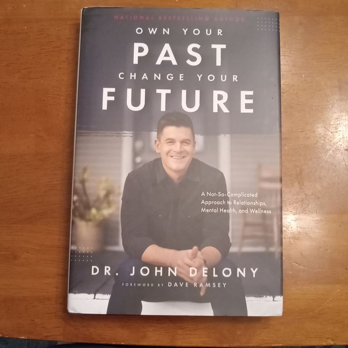 Own Your Past Change Your Future By John Delony Dave Ramsey