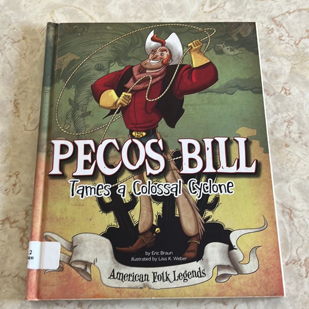 Pecos Bill Tames a Colossal Cyclone by Eric Braun, James Cloyd Bowman ...