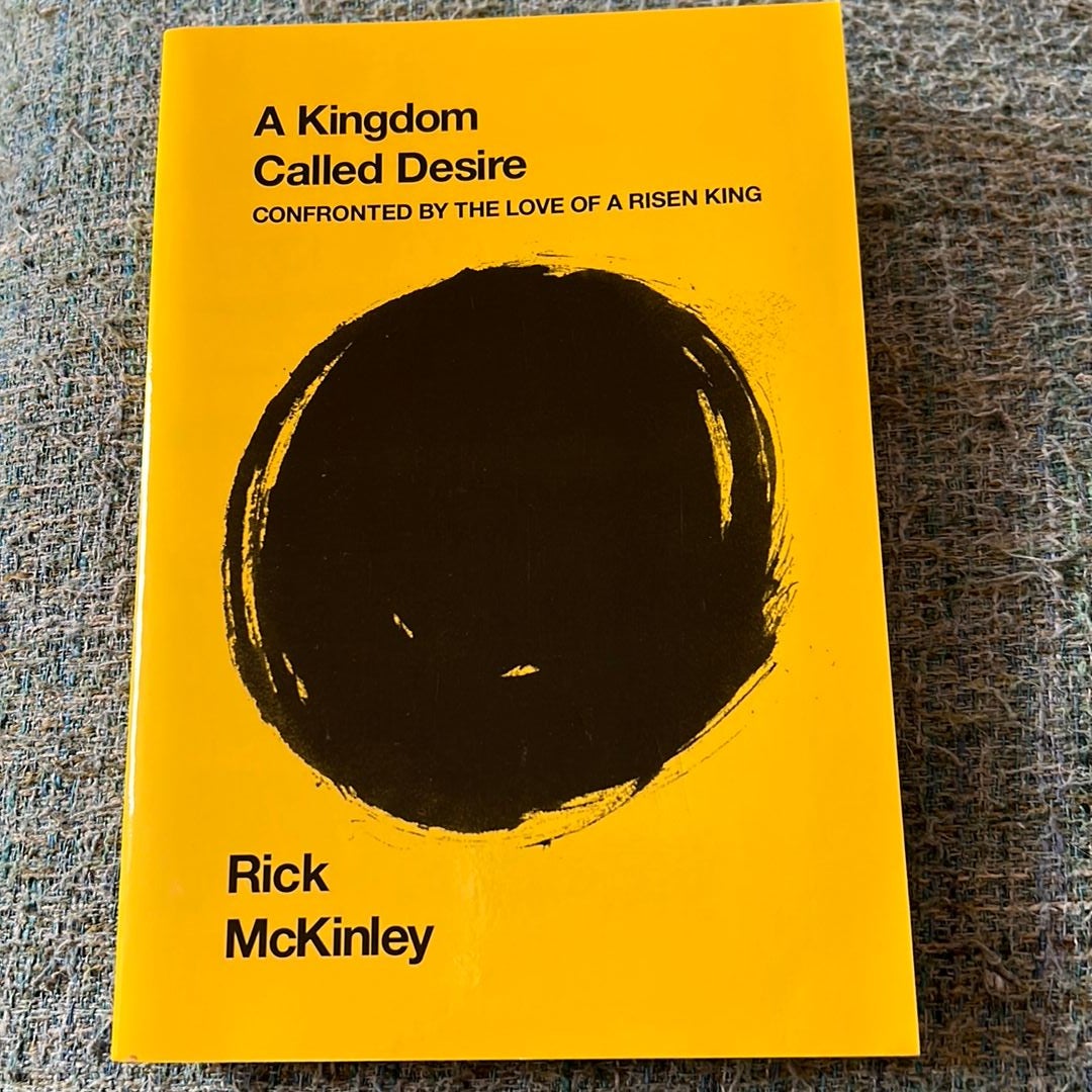 A Kingdom Called Desire by Rick McKinley
