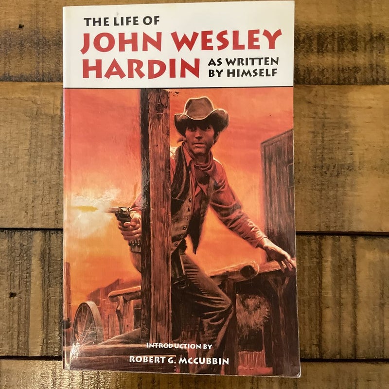 The Life Of John Wesley Hardin By John Wesley Hardin Paperback
