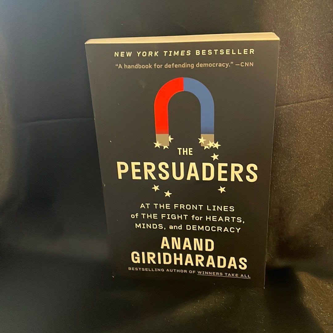 The Persuaders by Anand Giridharadas