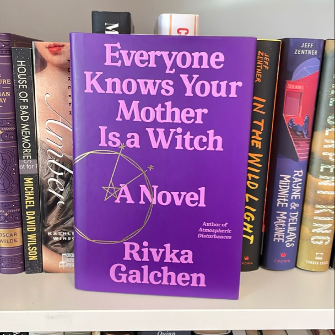 Everyone Knows Your Mother Is a Witch by Rivka Galchen