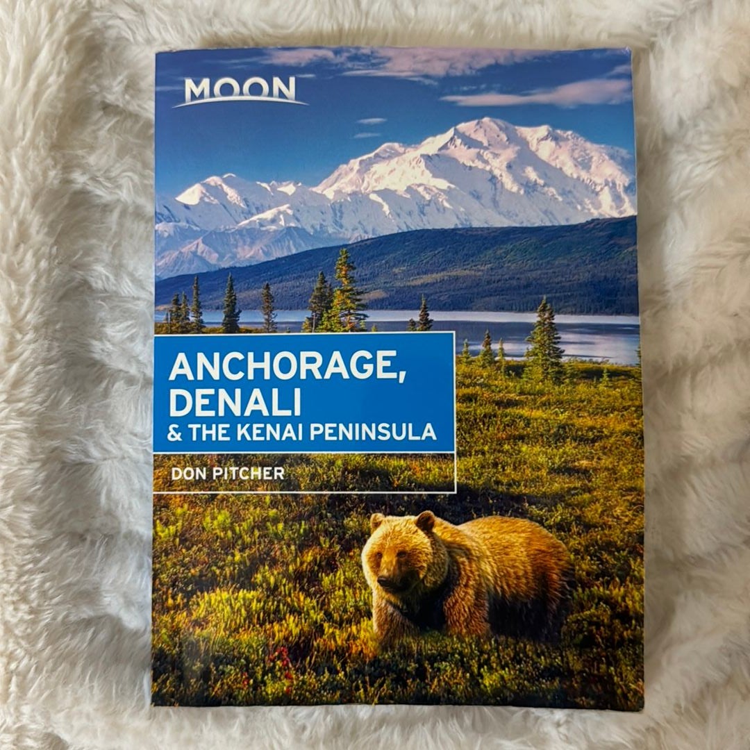 Moon Anchorage, Denali & the Kenai Peninsula by Don Pitcher, Paperback ... Moon Anchorage, Denali & the Kenai Peninsula by Don Pitcher, Paperback ...