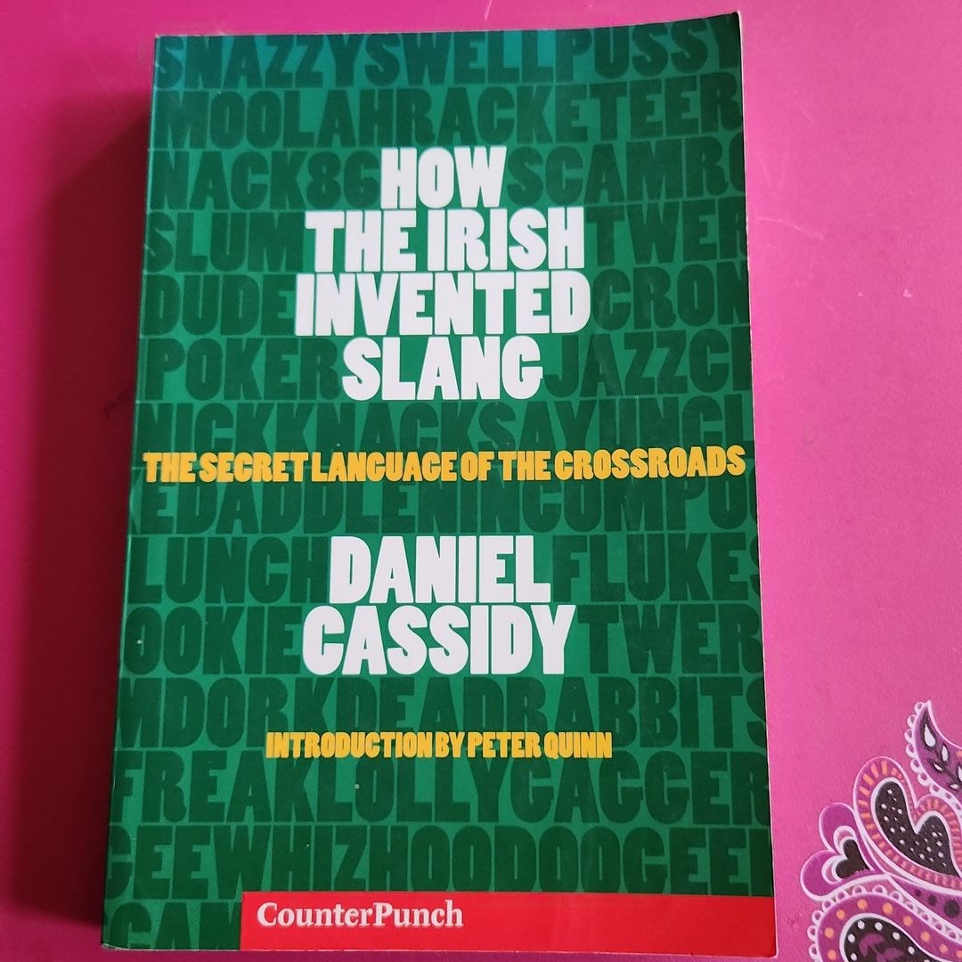 How the Irish Invented Slang by Daniel Cassidy