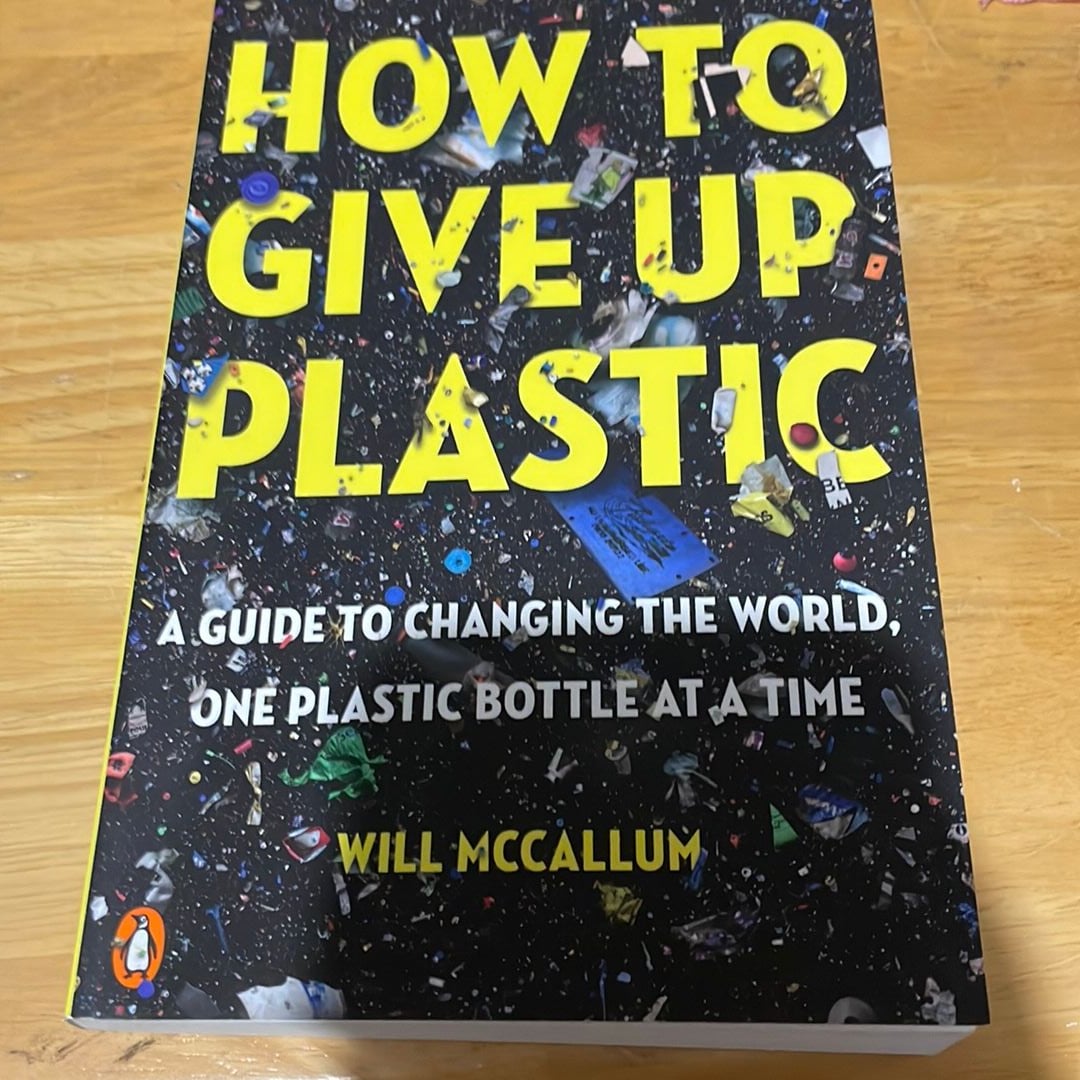 How to give up plastic by Will Mccallum, Paperback | Pangobooks