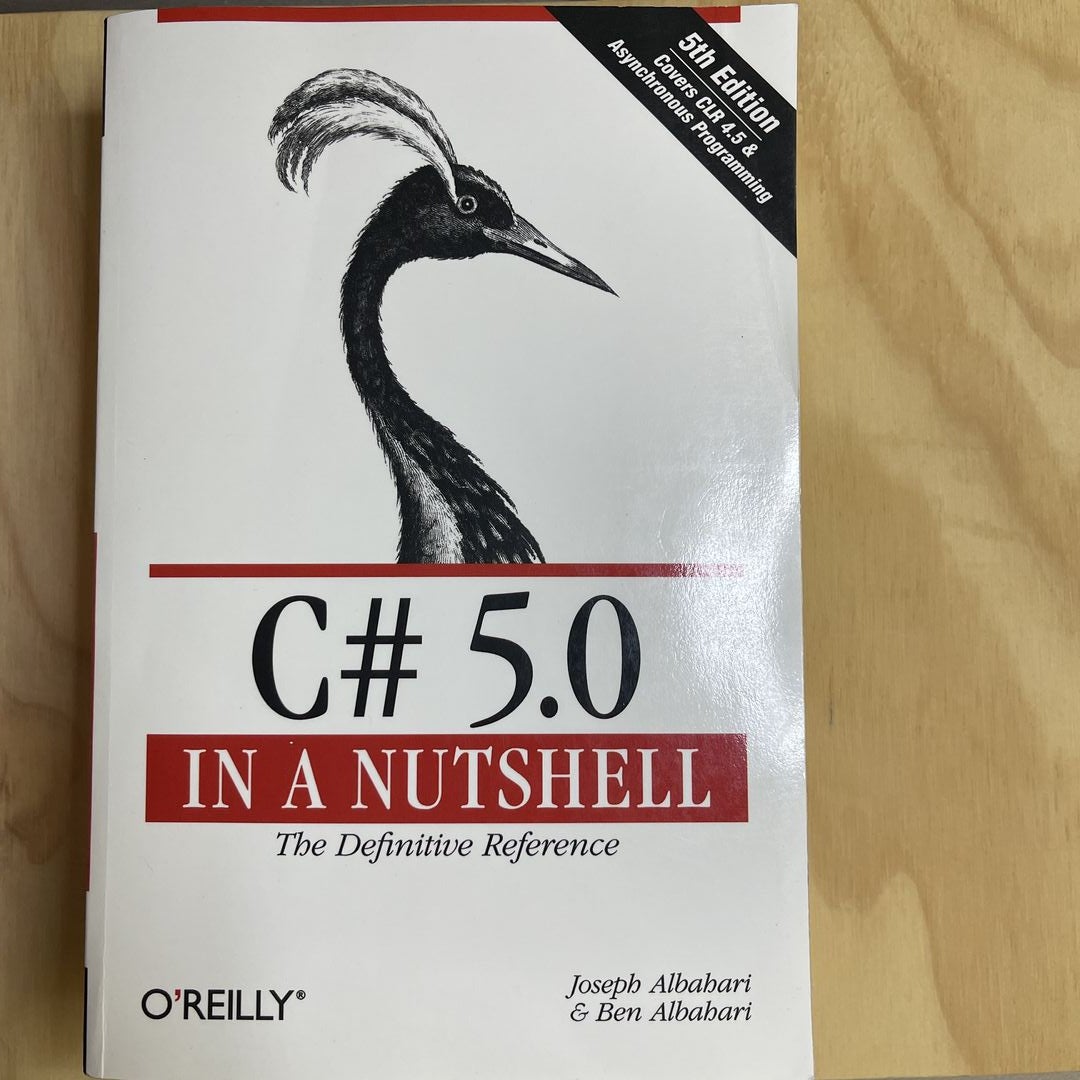 C# 5. 0 in a Nutshell by Joseph Albahari, Ben Albahari