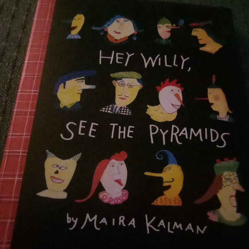 Hey Willy, See the Pyramids by Maira Kalman, Hardcover | Pangobooks